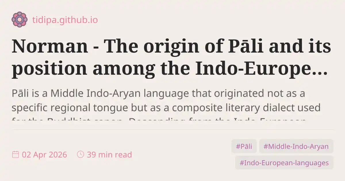 Norman - The origin of Pāli and its position among the Indo-European languages (1988)(tidipa ...