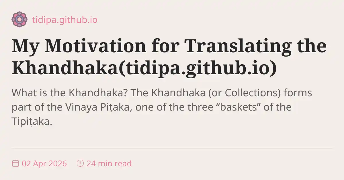My Motivation for Translating the Khandhaka(tidipa.github.io)